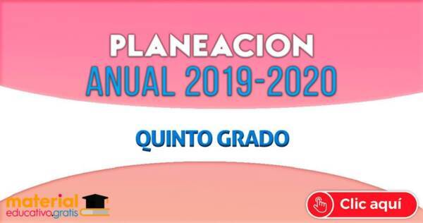 Planeacion Anual Quinto Grado 2019-2020