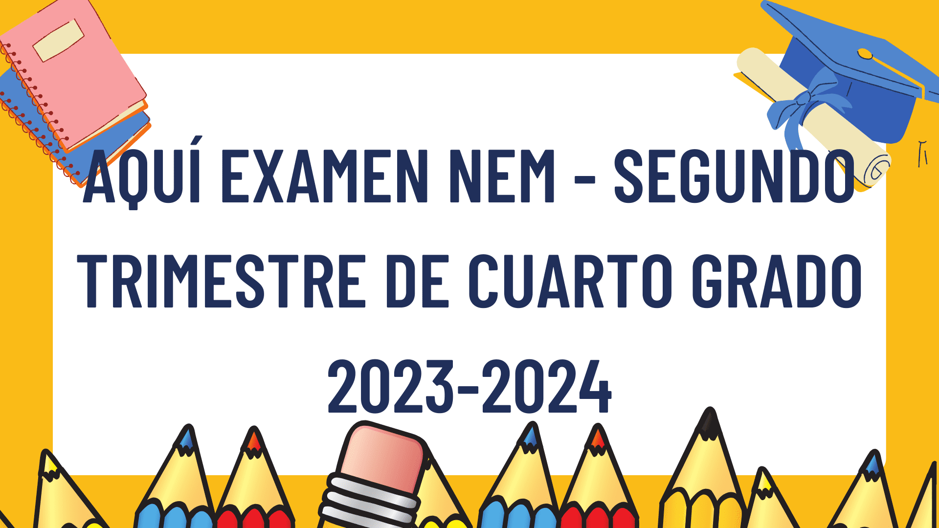 AQUÍ EXAMEN NEM - SEGUNDO TRIMESTRE DE CUARTO GRADO 2023-2024