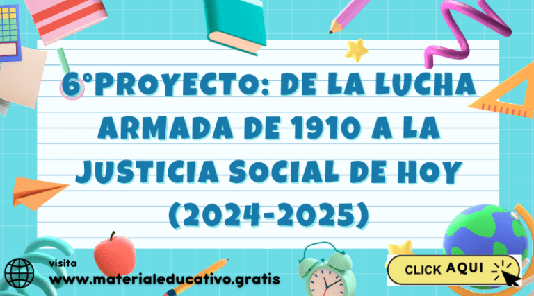 6°Proyecto: De la lucha armada de 1910 a la justicia social de hoy ...
