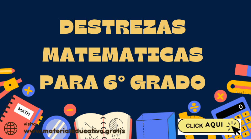 DESTREZAS MATEMATICAS PARA 6° GRADO